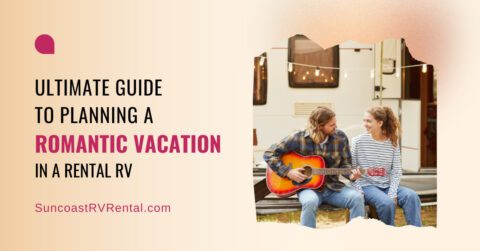 Ultimate Guide: 10 Tips for Planning a Romantic Vacation in a Rental RV ...